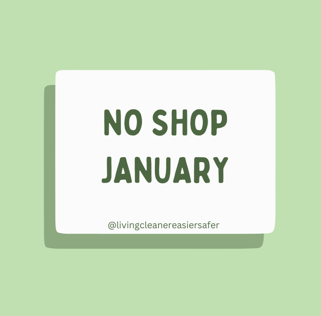 No Shop January – Who’s In? – Living Cleaner, Easier & Safer